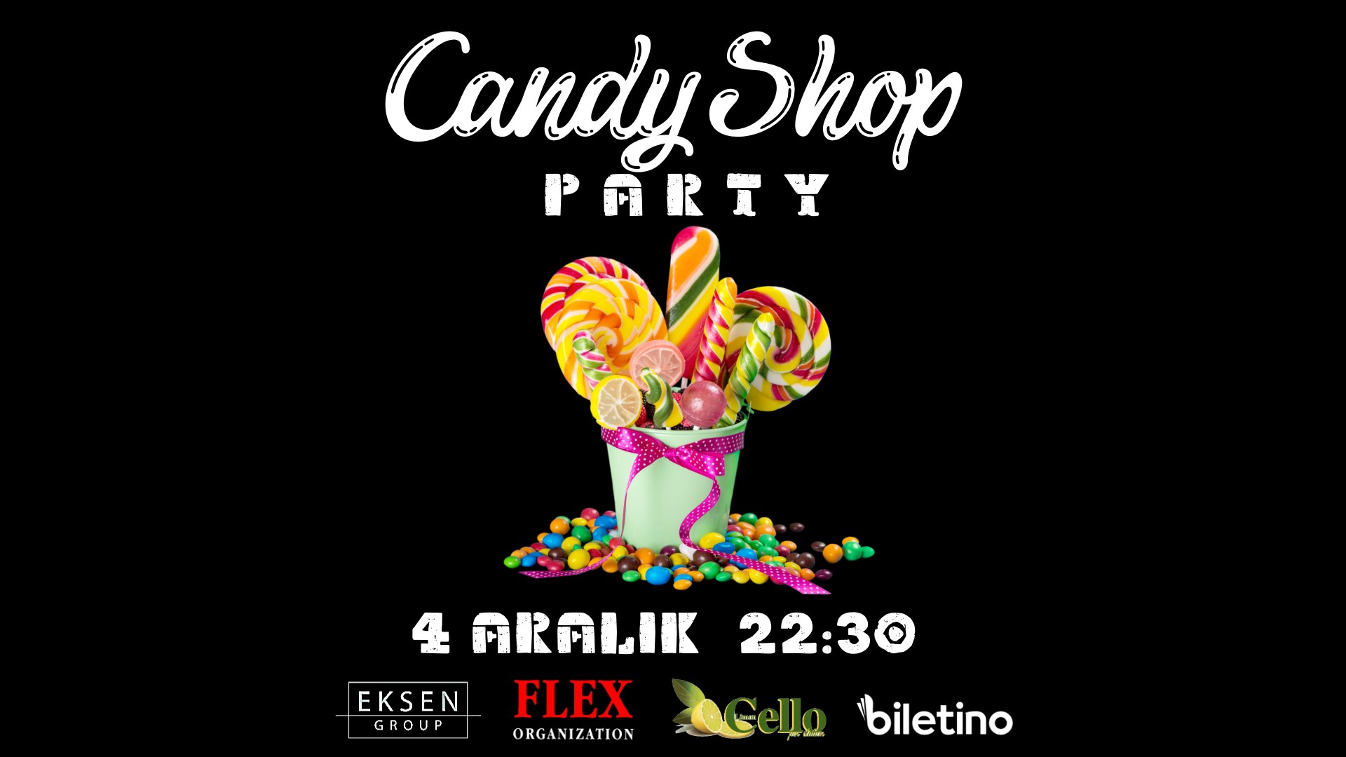 CANDY SHOP PARTY | 04 December 2022 | Limoncello | Biletino