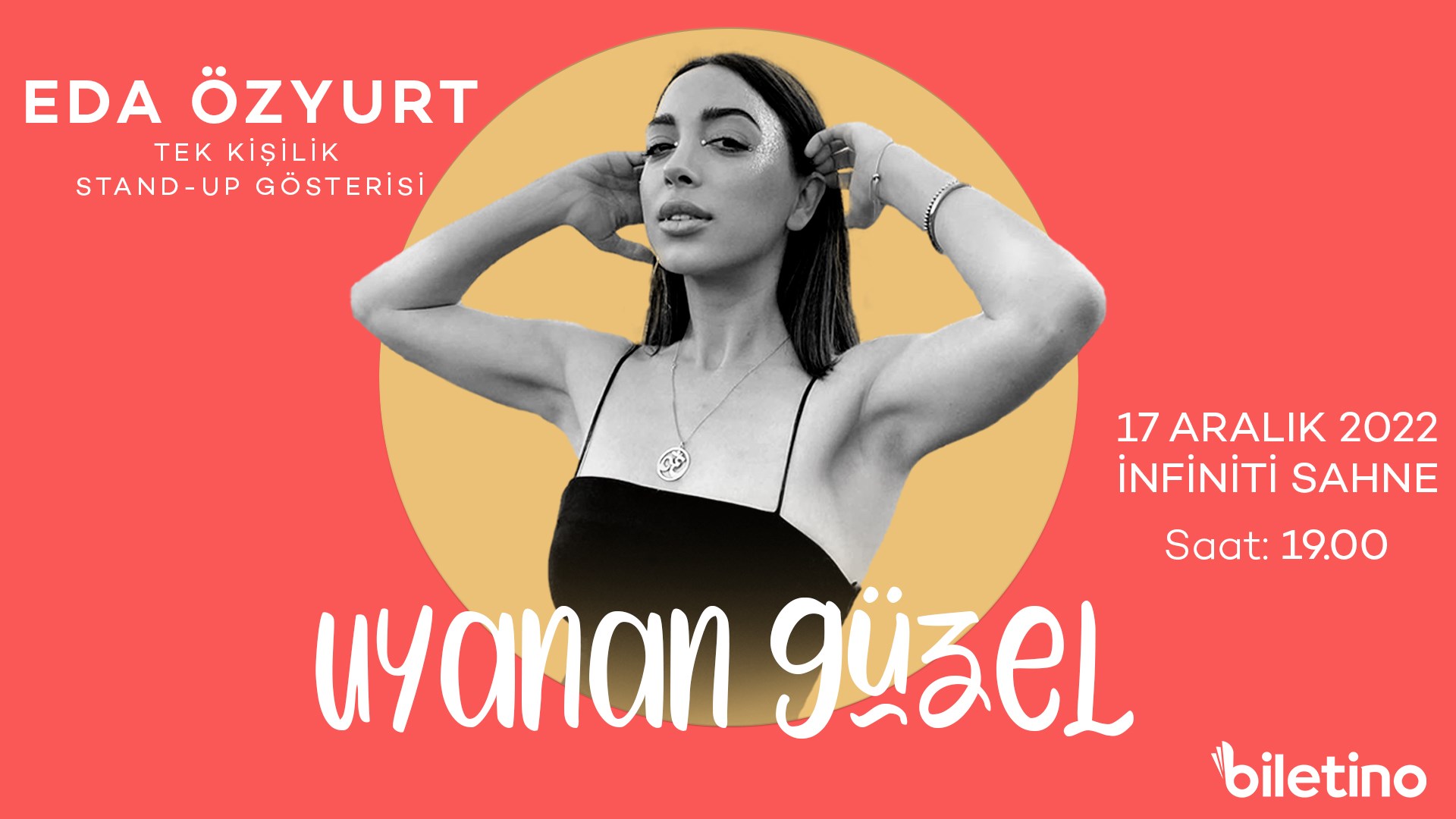 Uyanan Güzel - Eda Özyurt | 17 Aralık 2022 | Infiniti Sahne | Biletino