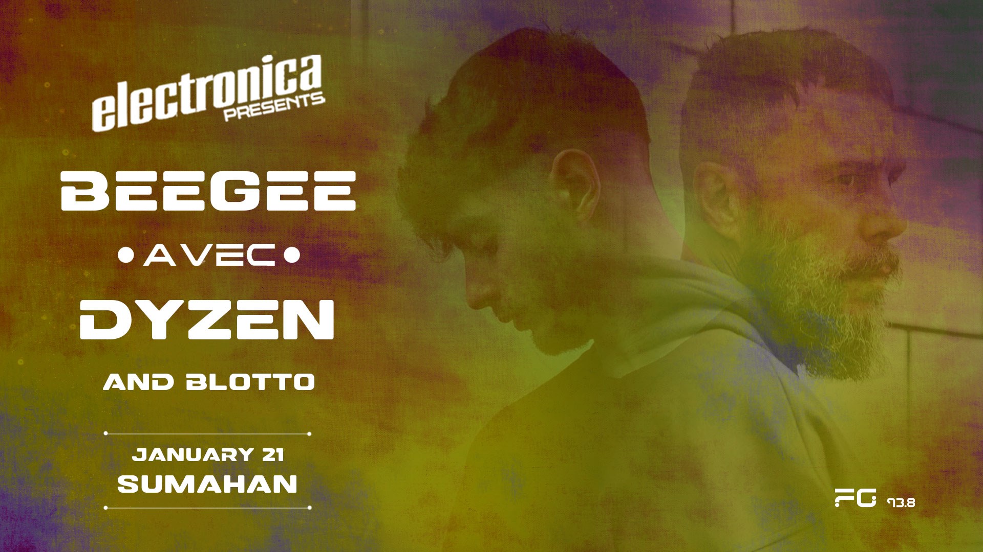 Electronica Presents: BeeGee AVEC Dyzen and Blotto! | 21 January 2023 ...