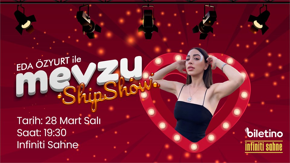 Eda Özyurt ile Mevzu Ship Show | 28 March 2023 | Infiniti Sahne | Biletino