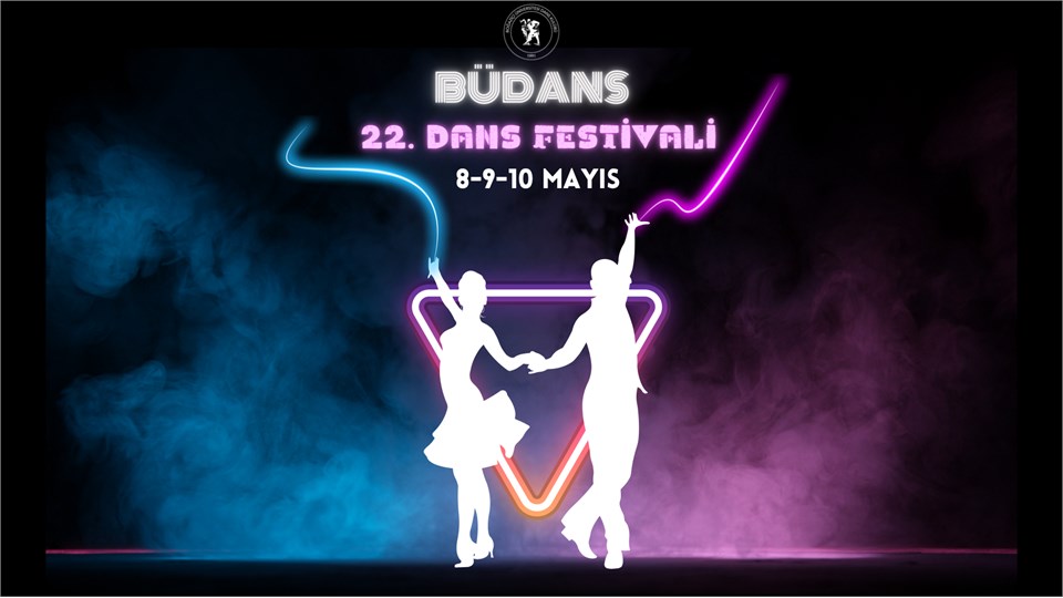 22. Boğaziçi Üniversitesi Dans Festivali (BÜDANS FEST) | 08 May 2023 ...